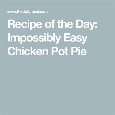 Impossibly Easy Chicken Pot Pie Recipe