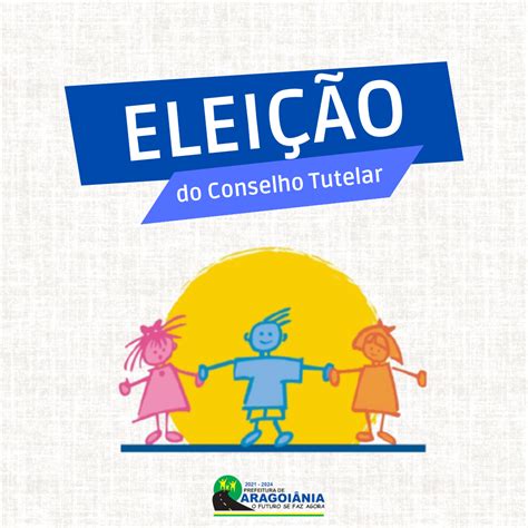 Eleição Do Conselho Tutelar Prefeitura De Aragoiânia