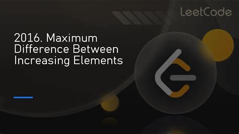 2016 Maximum Difference Between Increasing Elements Solving Uncut W