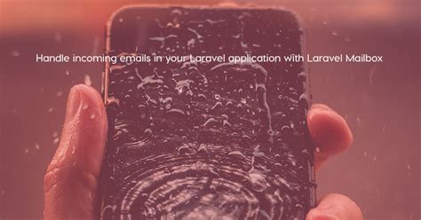Handle Incoming Emails In Your Laravel Application With Laravel Mailbox