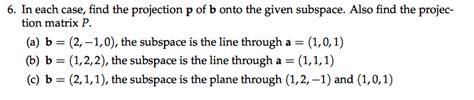 Solved In Each Case Find The Projection P Of B Onto The