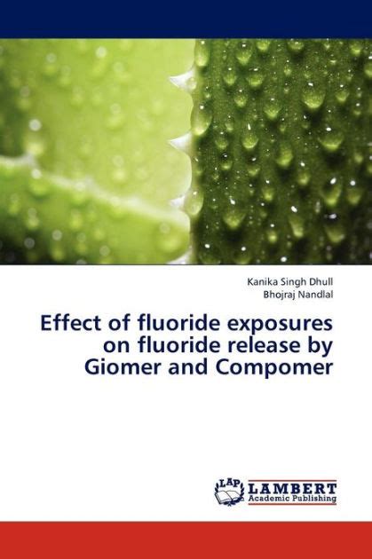 Effect Of Fluoride Exposures On Fluoride Release By Giomer And Compomer By Dhull Kanika Singh