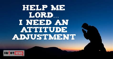 Help Me Lordi Need An Attitude Adjustment Faith In The News