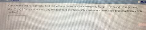 Solved My N Compute The Unit Normal Vector Field That Will