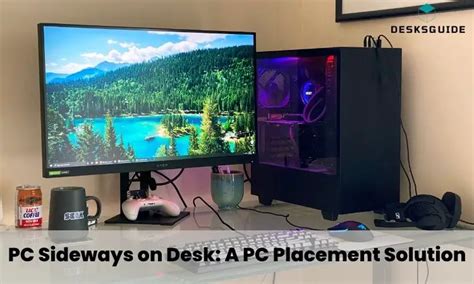PC Sideways On Desk A PC Placement Solution Desks Guide
