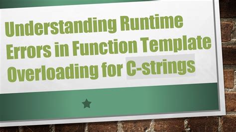 Understanding Runtime Errors In Function Template Overloading For C