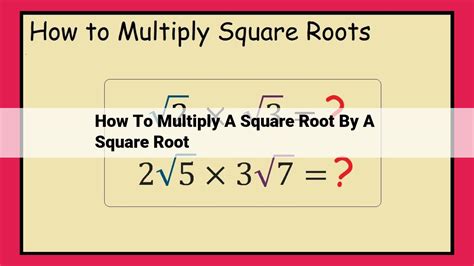 Mastering Square Root Operations A Comprehensive Guide For Math Proficiency