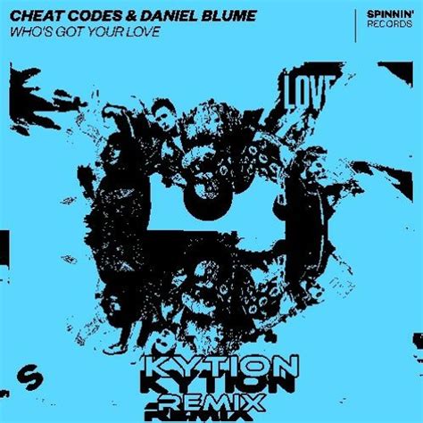Stream Cheat Codes Whos Got Your Love Kytion Remix By Kytion