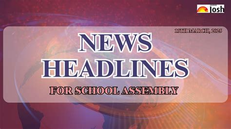 School Assembly News Headlines Today 13th March 2025 Stay Updated