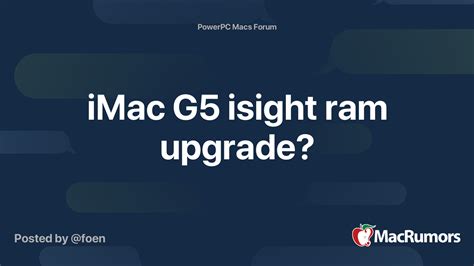 Imac G5 Isight Ram Upgrade Macrumors Forums