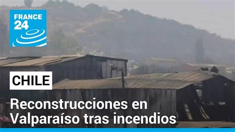Chile Avanza En La Reconstrucción De Zonas Afectadas Por Los Incendios