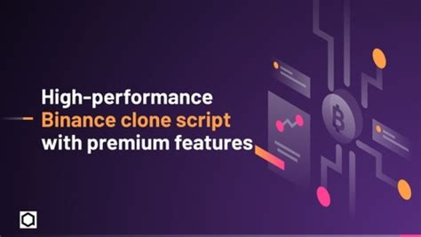 High Performance Binance Clone Script With Premium Features