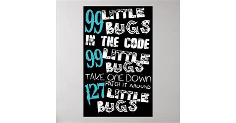 99 little bugs in the code poster zazzle