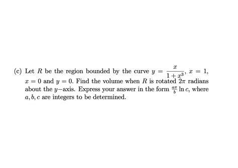 Solved C Let R Be The Region Bounded By The Curve Chegg