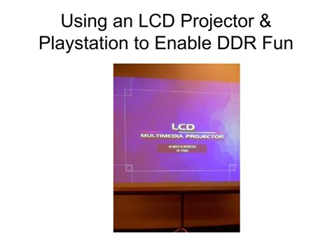 Using An Lcd Projector And Playstation To Enable Ddr Fun Ppt