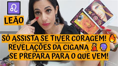 LeÃo ♌️ SÓ Assista Se Tiver Coragem 🔥 RevelaÇÕes Da Cigana 💃🔮 Se