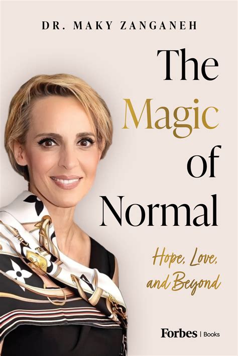 The Magic Of Normal Dr Maky Zanganeh Forbes Books