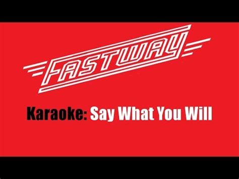 Karaoke Fastway Say What You Will Youtube