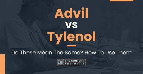 Advil Vs Tylenol Do These Mean The Same How To Use Them