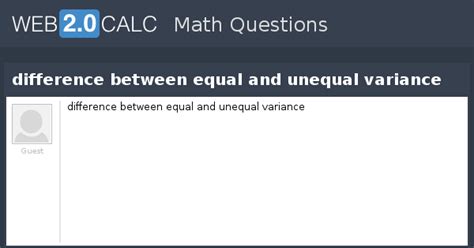 View Question Difference Between Equal And Unequal Variance