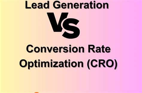 Lead Generation Vs Conversion Rate Optimization What Should You