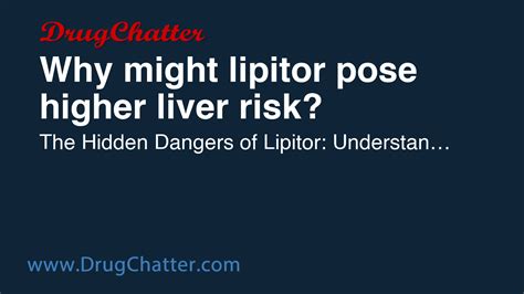 Lipitor Why Might Lipitor Pose Higher Liver Risk Drugchatter