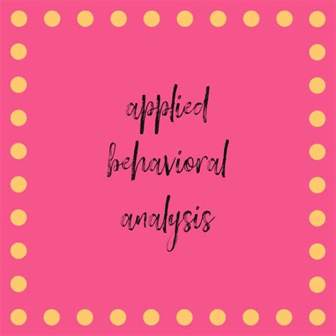 Applied Behavior Analysis Applied Behavior Analysis Behavioral Analysis Applied Behavior