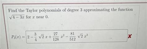 Solved Find The Taylor Polynomials Of Degree 3 Approximating