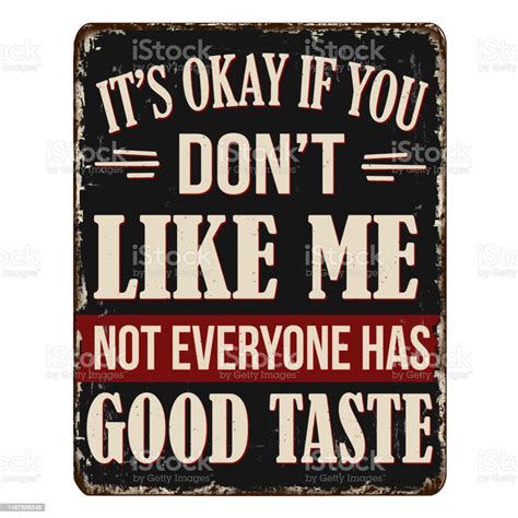 Its Okay If You Dont Like Me Not Everyone Has A Good Taste Vintage