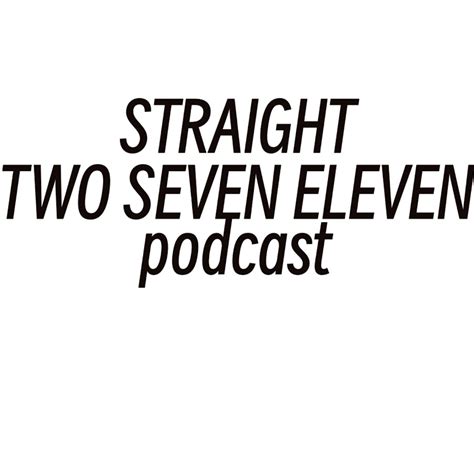 Straight Two Seven Eleven Podcast Youtube