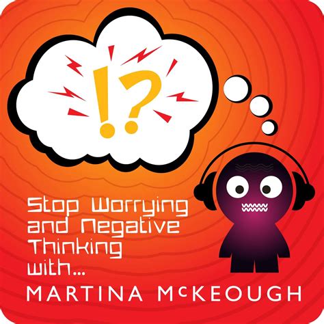 Stop Worrying And Negative Thinking Self Hypnosis Mp3 Download Confidence Coach Uk