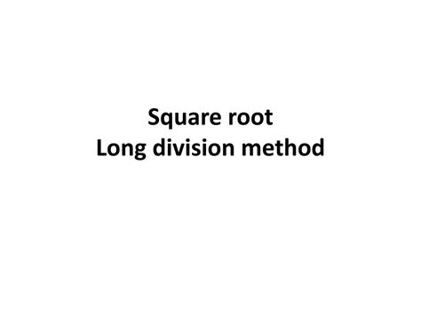 Ppt Square Root Long Division Method Explained With Examples Powerpoint Presentation Id 9379307