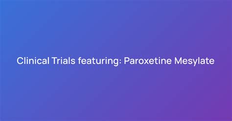 Paroxetine Mesylate Everything You Need To Know Power