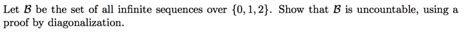 GET ANSWER Let B Be The Set Of All Infinite Sequences Over 0 1 2