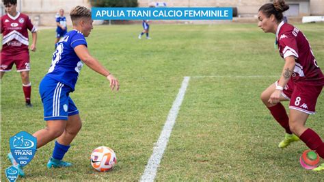 Apulia Trani Fuori Dalla Coppa Italia Passa L Arezzo Calcio Femminile Italiano