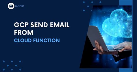 Gcp Send Email From Cloud Function Step By Step Guide