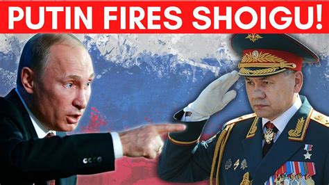 Putin Fires Shoigu And Appoints New Minister Of Defence A Big Shake
