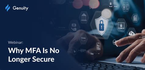 Upcoming Webinar Why Mfa Is No Longer Secure Genuity
