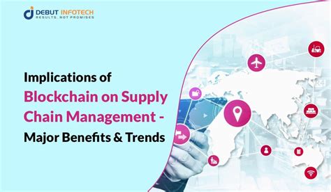 Implications Of Blockchain On Supply Chain Management Major Benefits And Trends