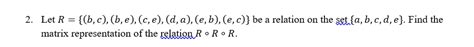 Solved Let R B C B E C E D A E B E C Be A Chegg