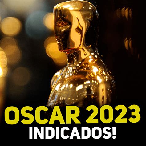 Indicados Ao Oscar 2023 Podcast Do Cinemaqui