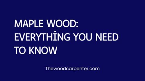 Maple Wood Everything You Need To Know Thewoodcarpenter