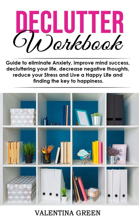 Declutter Workbook Guide To Eliminate Anxiety Improve Mind Success Decluttering Your Life