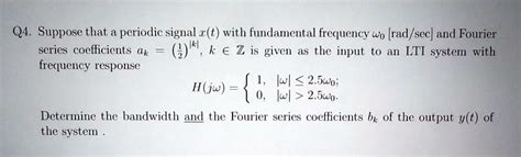 Solved Q4 Suppose That A Periodic Signal T With Fundamental