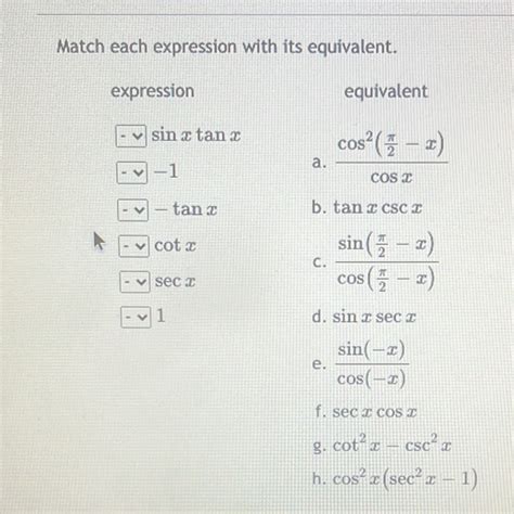 Solved Match Each Expression With Its Equivalent Expression Equivalent Sin Xtan X 1 A Frac