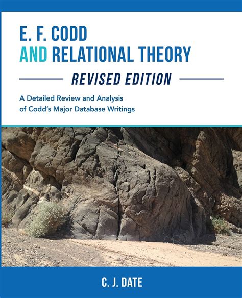 E F Codd And Relational Theory Revised Edition 9781634629287