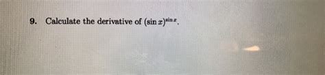 Solved Calculate The Derivative Of Sin Xsinx