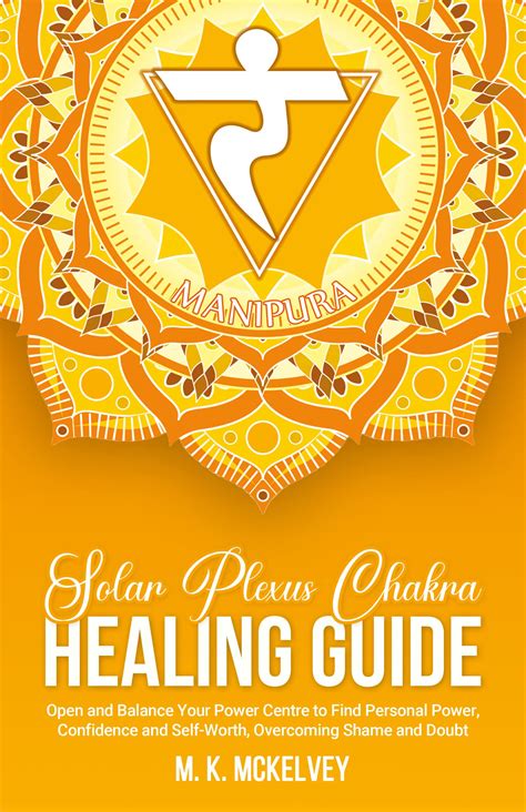 Solar Plexus Chakra Healing Guide Open And Balance Your Power Centre To Find Personal Power