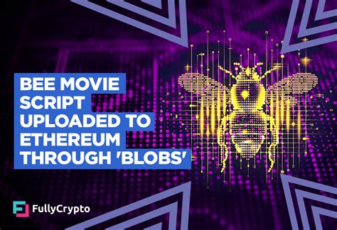 Bee Movie Script Uploaded To Ethereum Through Blobs