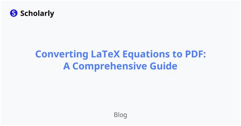 converting latex equations to pdf a comprehensive guide scholarly blog